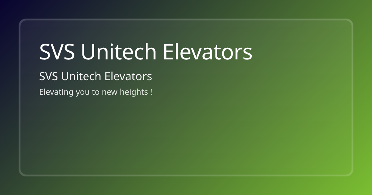 SVS Unitech Elevators | Elevator Installation Chennai